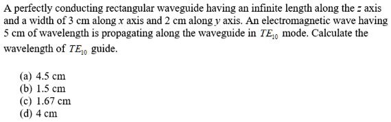SOLVED: A perfectly conducting rectangular waveguide has an infinite length along the z-axis and ...