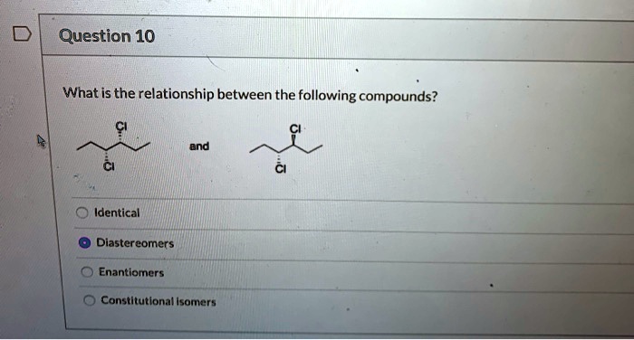 SOLVED: What is the relationship between the following compounds? Identical Diastereomers ...