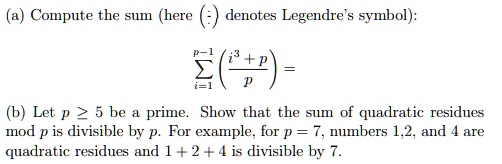 SOLVED:(a) Compute the sum (here denotes Legendre s symbol): 2(e2)- (b ...