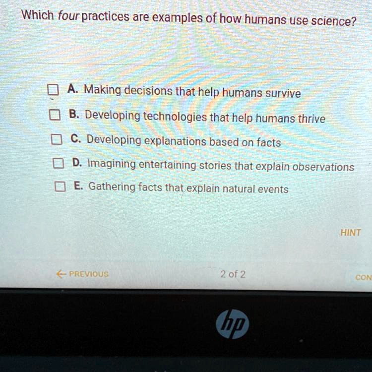 SOLVED: 'Which four practices are examples of how humans use science? A ...