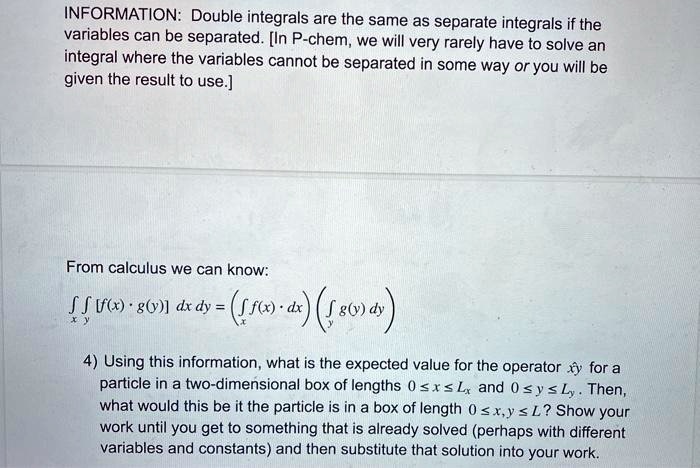 Solved Information Double Integrals Are The Same As Separate Integrals If The Variables Can Be