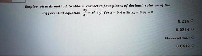 Employ Picards Method To Obtain Correct To Four Places Of Decimal Solution Of The Differential