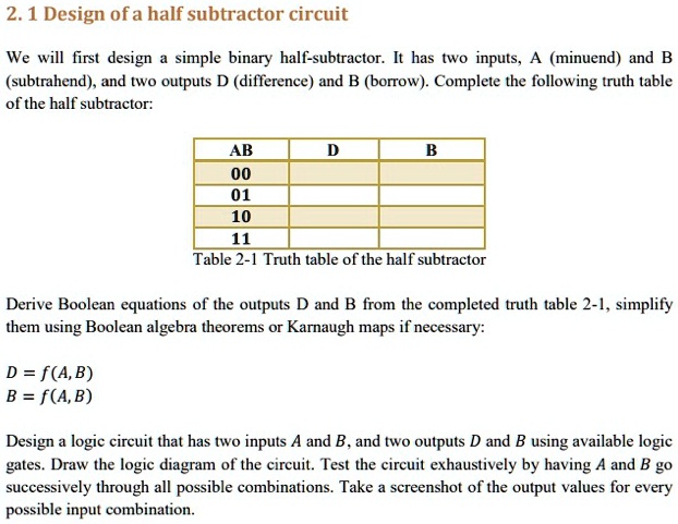 2. 1 Design of a half subtractor circuit We will first design a simple ...