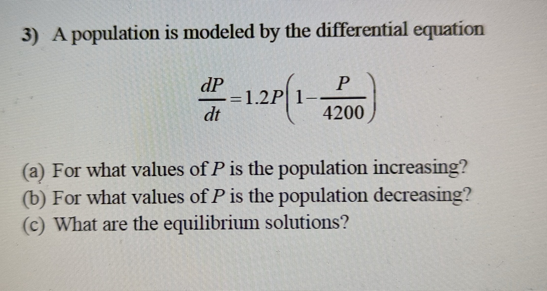 3) A population is modeled by the differential equation (d P)/(d t)=1.2 ...