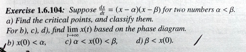 Exercise 1.6.104: Suppose (dx)/(dt) = (x - α)(x - β) for two numbers α