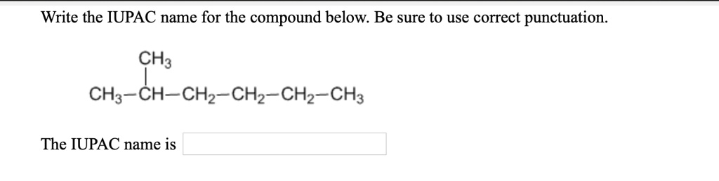 VIDEO solution: Write the IUPAC name for the compound below. Be sure to use correct punctuation ...