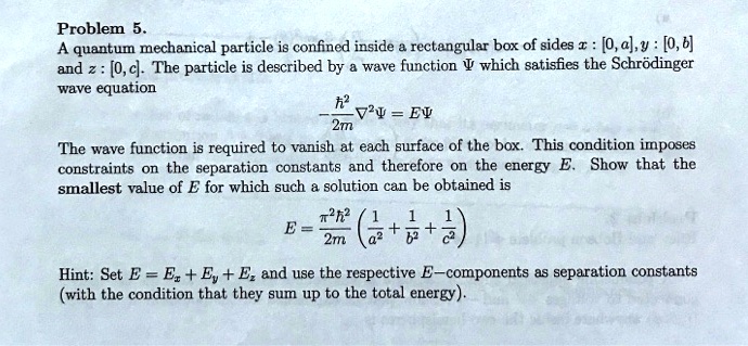 SOLVED: Problem 5: A quantum mechanical particle is confined inside a rectangular box with sides ...