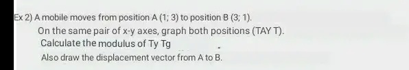 SOLVED: mobile moves from position (1; 3) to position B (3;1). On the ...