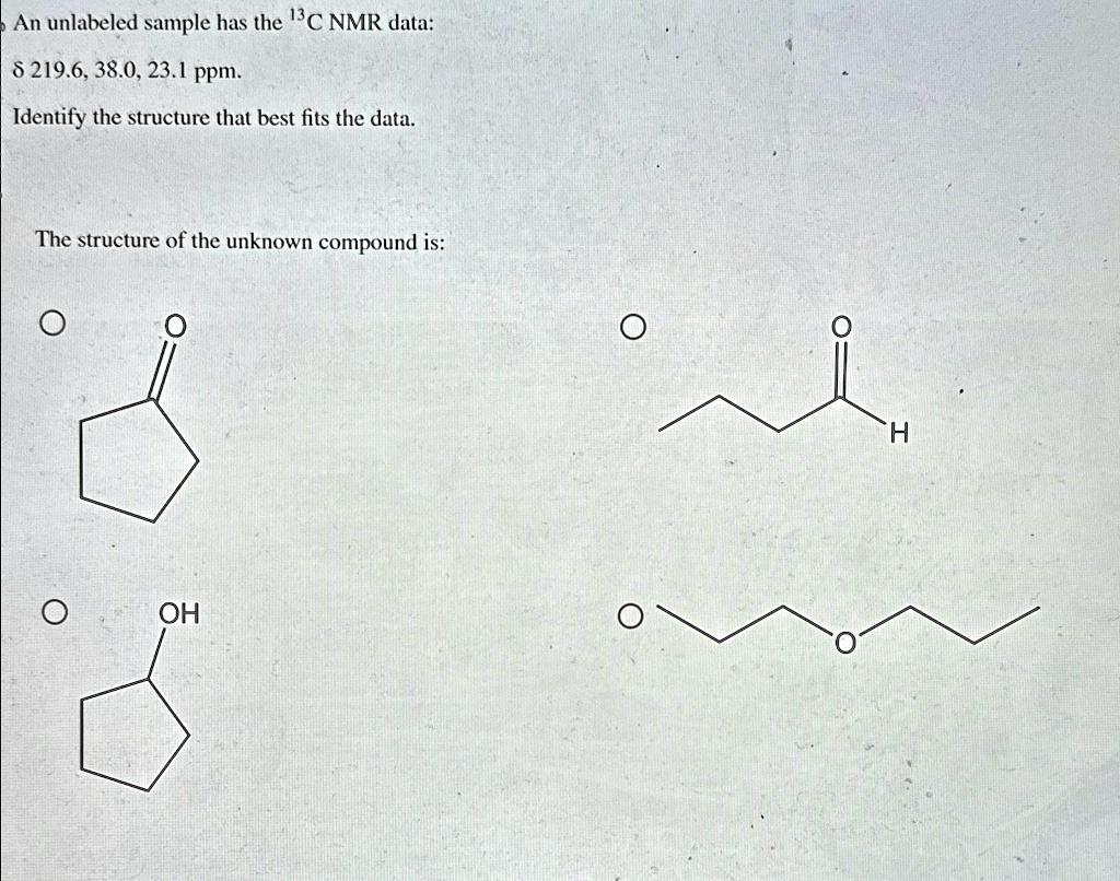 an unlabeled sample has the 13c nmr data delta 2196380231 ppm identify ...