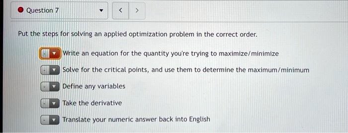 question put the steps for solving an applied optimization problem in the correct order write an ...
