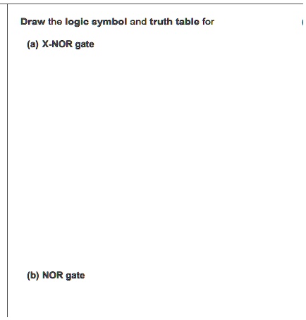 SOLVED: Draw the logic symbol and truth table for (a) X-NOR gate (b ...