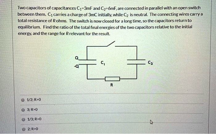 SOLVED: Two capacitors of capacitances C1=3mnF and C2-6mF, are connected in parallel withan open ...