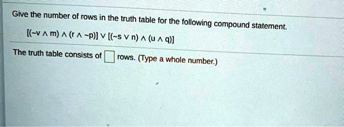 give the number of rows in the truth table for the following compound ...