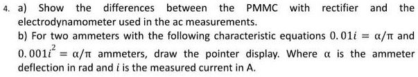 SOLVED: e Show the differences between the PMMC with rectifier and the ...