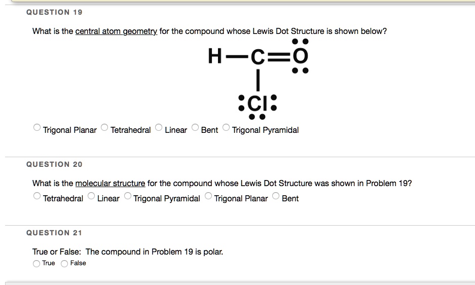SOLVED:QUESTION 19 What is the central atom geometry for the compound ...
