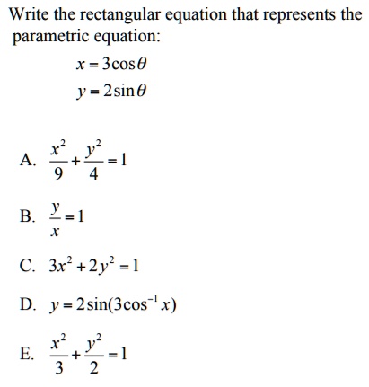 SOLVED: Write the rectangular equation that represents the parametric ...