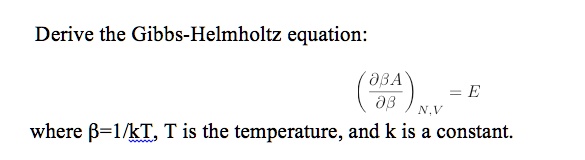 SOLVED: Derive the Gibbs-Helmholtz equation Derive the Gibbs-Helmholtz ...