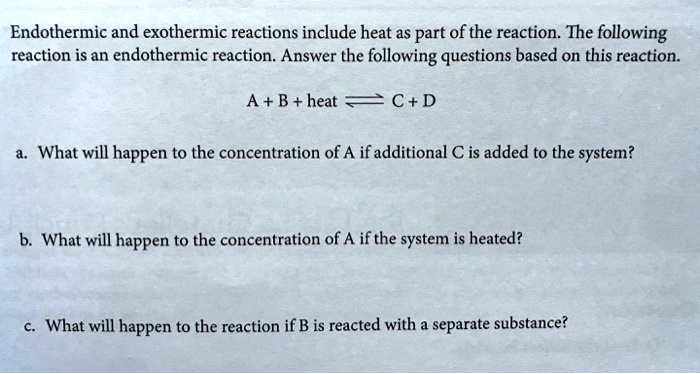 SOLVED: Endothermic and exothermic reactions include heat as part of ...