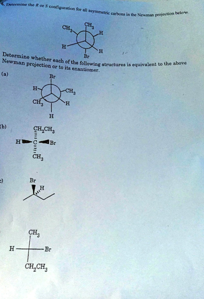 determine the ror configuration for asymmetric carbons in the newman projeetion below ch3 ch ...