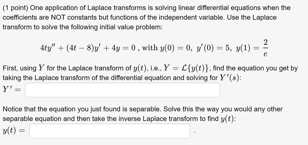 SOLVED: (1 point) One application of Laplace transforms is solving ...
