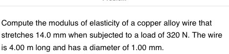 SOLVED: Compute the modulus of elasticity of a copper alloy wire that ...