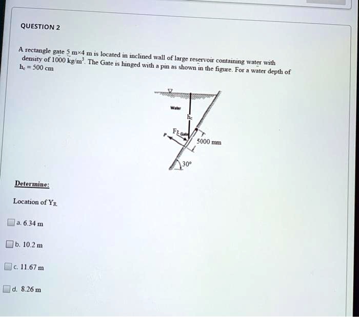 SOLVED: q2 QUESTION2 A rectangle gate 5 m4 m is located in inclined ...