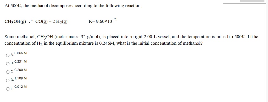SOLVED: At SOOK, the methanol decomposes according to the following ...