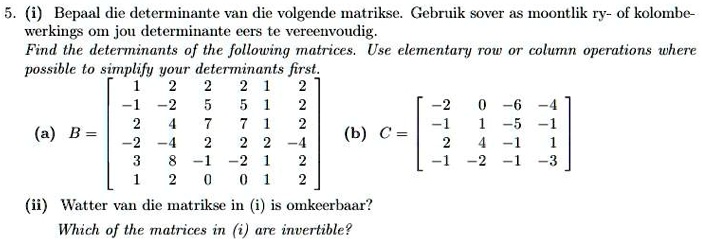 SOLVED: Determine the determinants of the following matrices. Use elementary row or column ...
