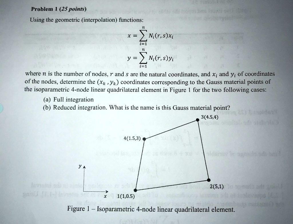 SOLVED: Problem 1 (25 points) Using the geometric (interpolation) functions: x = Nilr ,s)xi y ...