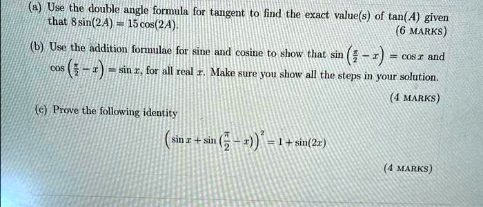 SOLVED: a) Use the double angle formula for tangent to find the exact values of tan(A) given ...