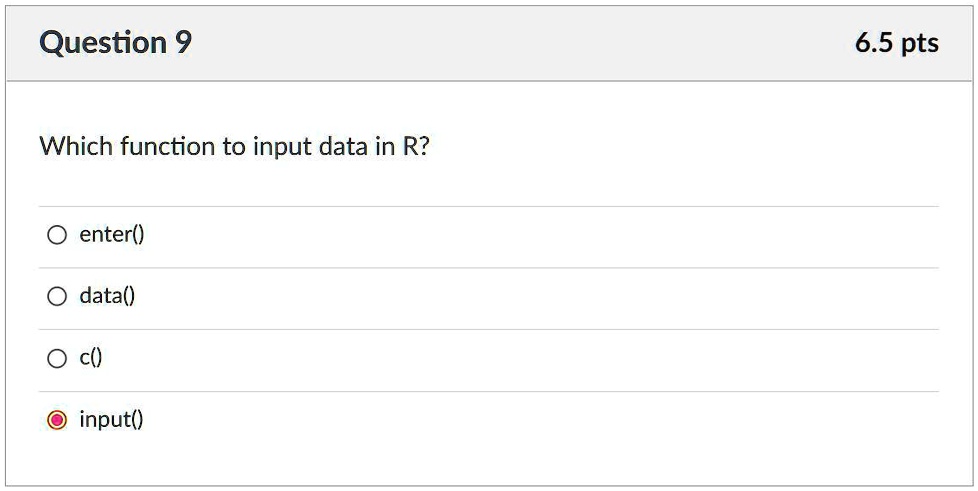 SOLVED: Question 9 6.5 pts Which function to input data in R? enter ...