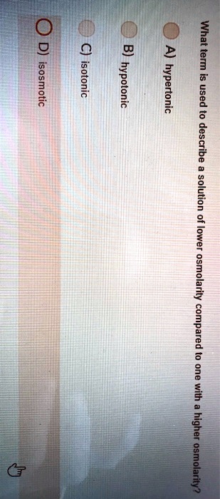 SOLVED: 0 6 C) 2 What ter isosmotic isotonic hypotonic hypertonic used ...