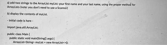 Solved Please Use Java A Add Two Strings To The Arraylist Mylist Your First Name And Your