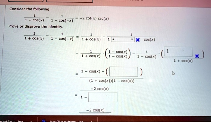 SOLVED: Consider the following 2 cot(x) csc(x) cos(x) cos( Prove or disprove the Identity: 1 ...