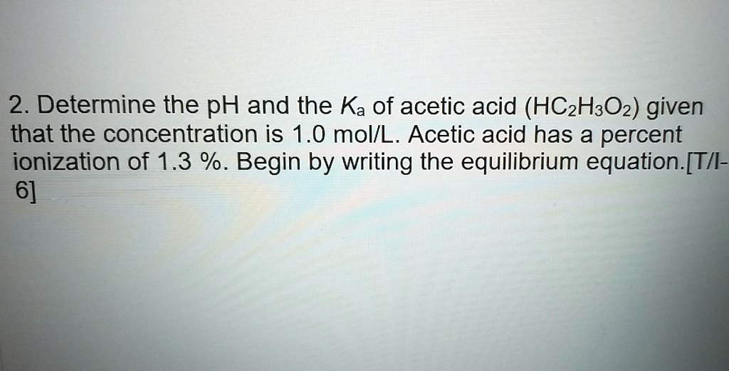 2 determine the ph and the ka of acetic acid hczh3oz given that the ...