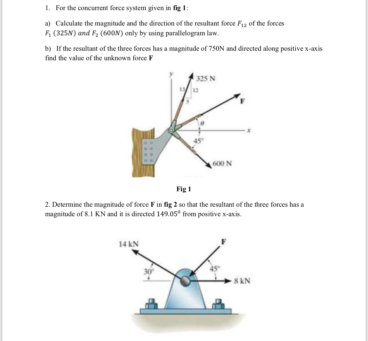 1. For the concurrent force system given in fig 1: a) Calculate the ...