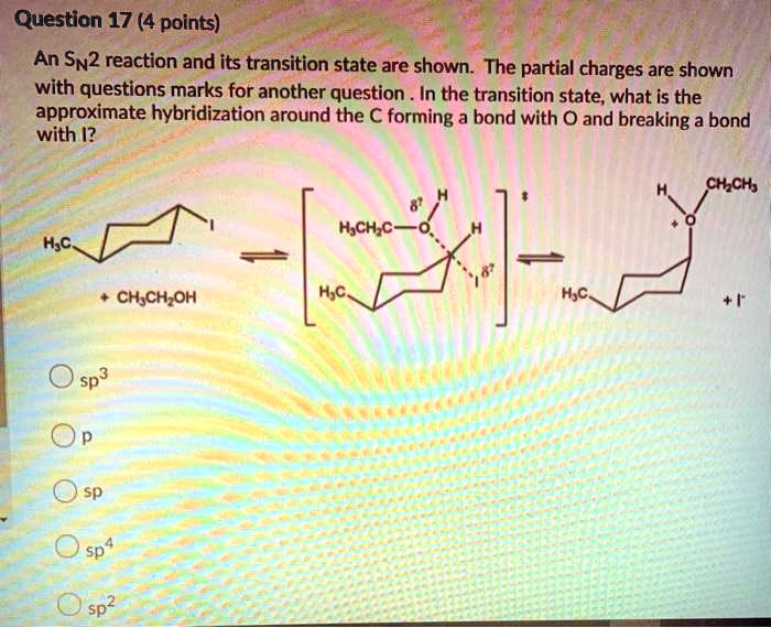 SOLVED:Question 17 (4 points) An SN2 reaction and its transition state ...