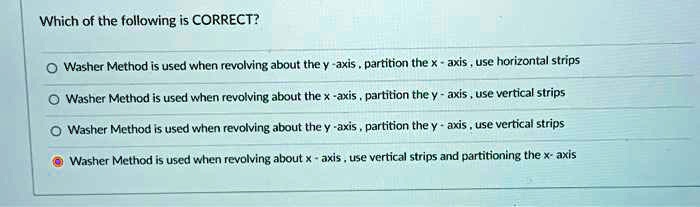 SOLVED: Which of the following is CORRECT? Washer Method used when ...