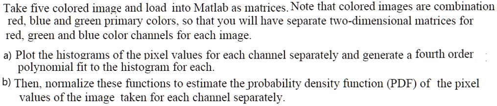 SOLVED:Take five colored image and load into Matlab as matrices Note ...