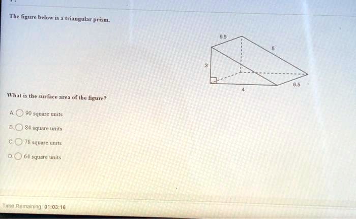 The figure below is a triangular prism. What is the surface area of the ...