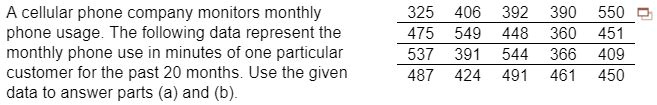 SOLVED: A cellular phone company monitors monthly phone usage. The ...