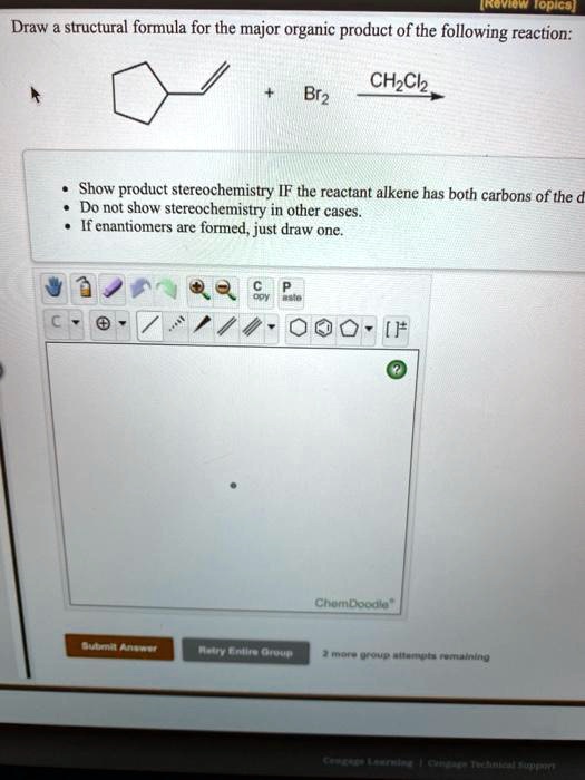 SOLVED: Draw the structural formula for the major organic product of ...