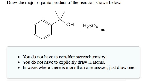 Draw the major organic product of the reaction shown below. OH H2SO4 ...