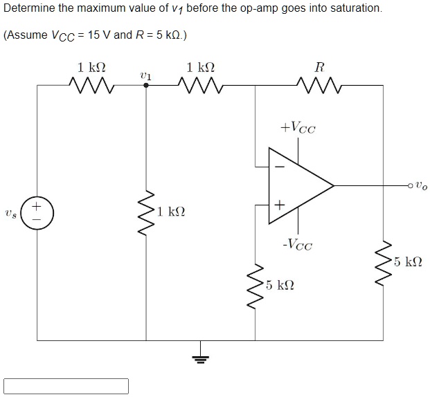 SOLVED: Determine the maximum value of v before the op-amp goes into saturation (Assume Vcc = 15 ...