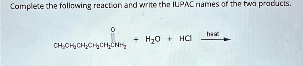 Complete the following reaction and write the IUPAC names of the two ...