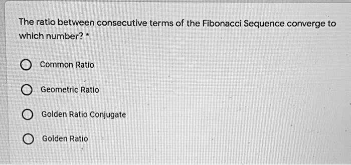 SOLVED: The ratio between consecutive terms of the Fibonacci Sequence ...
