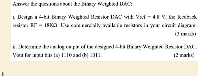 Solved Answer The Questions About The Binary Weighted Dac I Design A 4 Bit Binary Weighted
