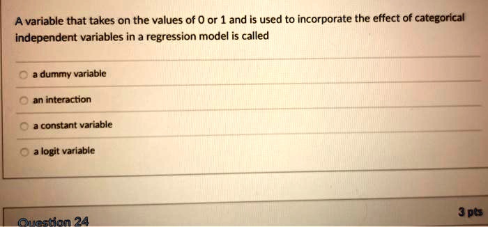 A variable that takes on the values of 0 or 1 ad is used to incorporate the effect of ...