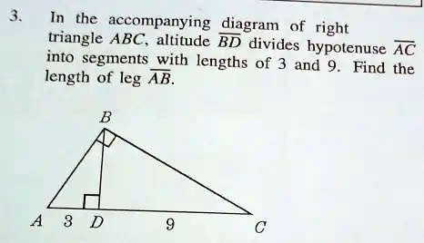 SOLVED: the accompanying diagram of right triangle ABC; altitude BD divides hypotenuse Ac into ...