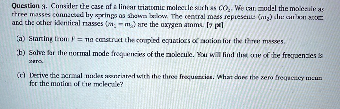 Question 3 Consider The Case Of A Linear Triatomic Molecule Such As Co2 We Can Model The